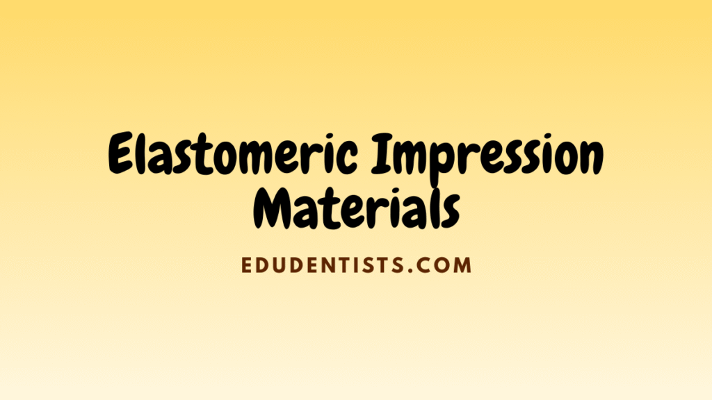 Impression Materials in Dentistry