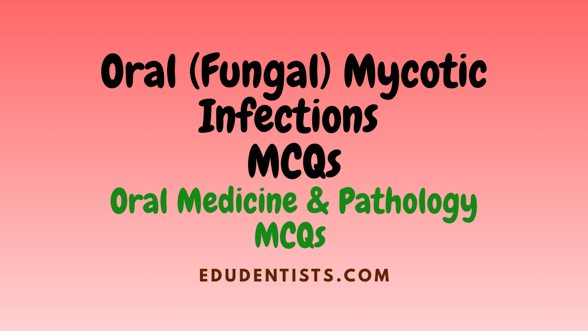 Oral (Fungal) Mycotic Infections MCQs - Edudentists.com | Dental ...
