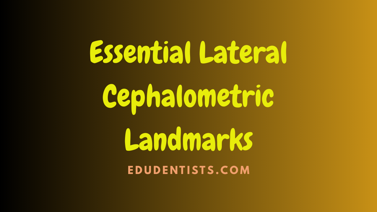 A Guide to Essential Lateral Cephalometric Landmarks - Edudentists.com ...